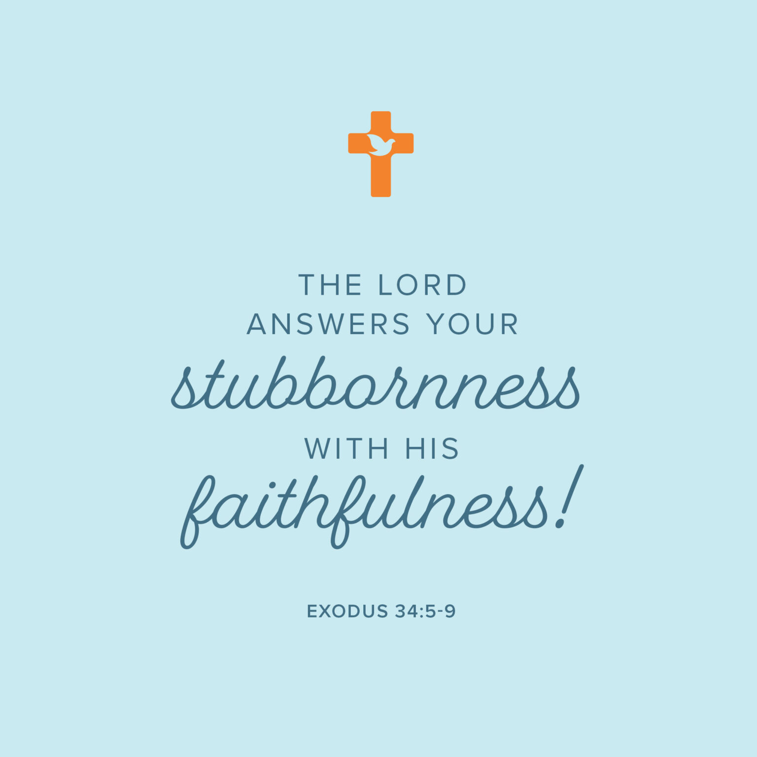 The Lord answers your stubbornness with his faithfulness! - Divine ...